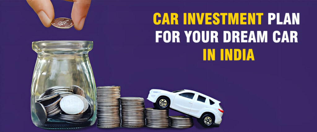 Car Investment Plan for Your Dream Car in India